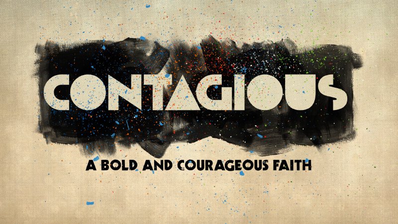 Contagious: Bold and Courageous Faith | New Salem Baptist Church