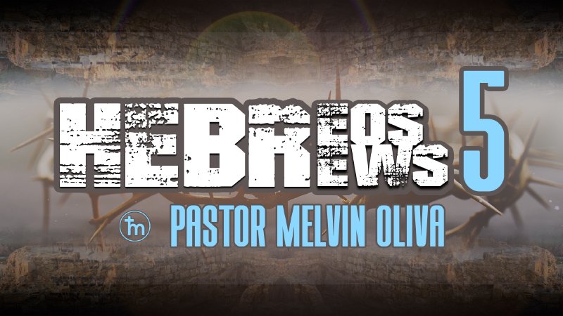 Hebrews 5 | Hebreos 5 | Mission Ebenezer Family Church