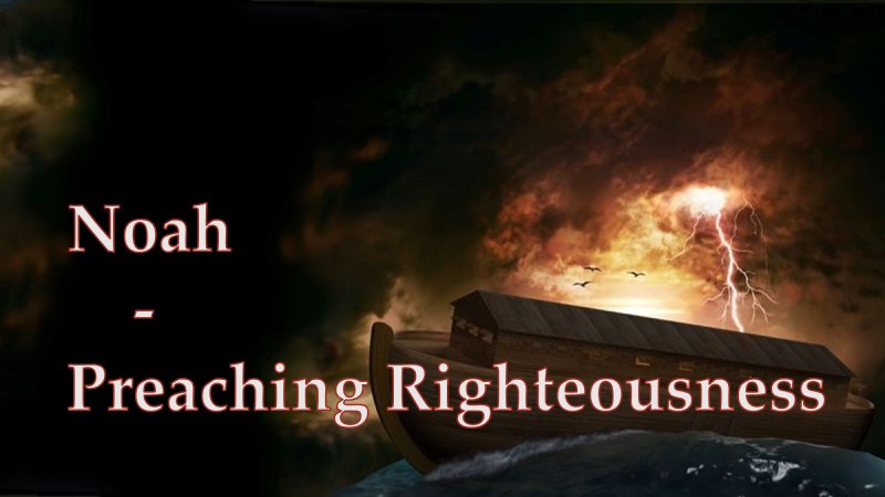 Noah - A Remnant of Preachers | Fellowship Bible Church of Philadelphia ...