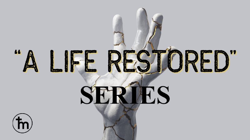 "A Life Restored" Series | Mission Ebenezer Family Church