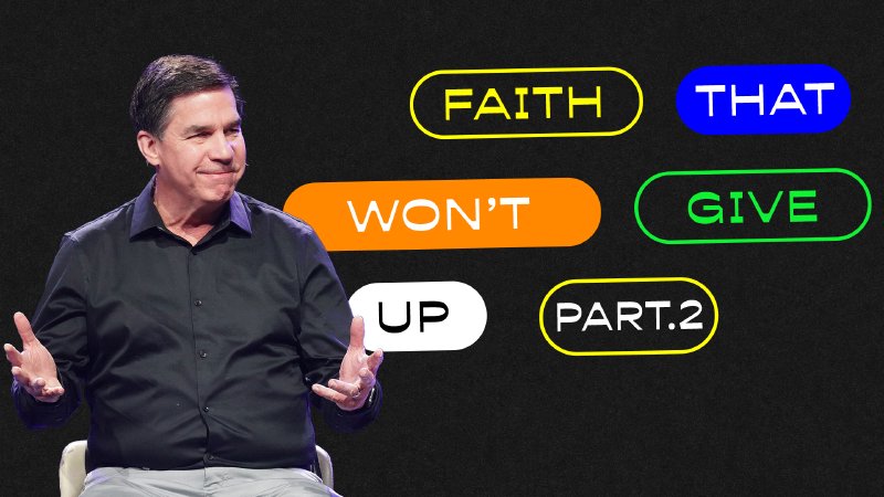 Faith That Won’t Give Up: Part 2 | Brookhaven Church