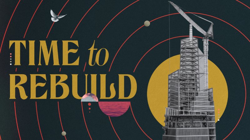 Time to Rebuild: Wk 8 | New Life Church - OG