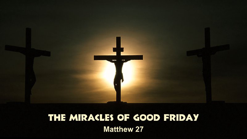 The Miracles of Good Friday | Lighthouse Christian Church - CA