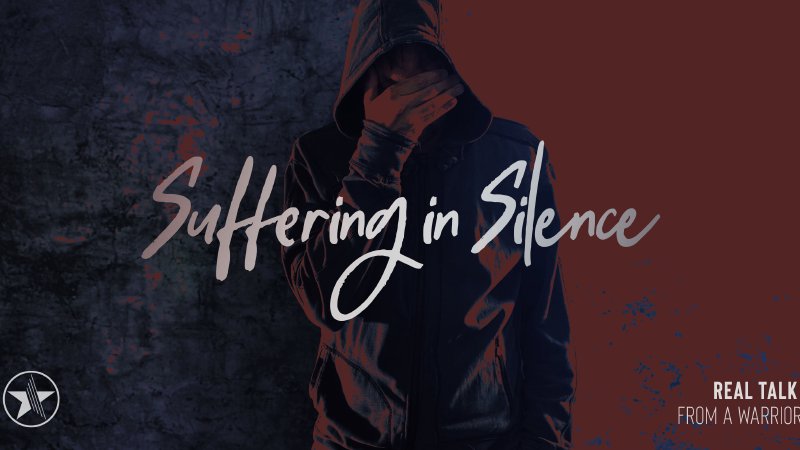 Suffering in Silence | EveryWarrior.org