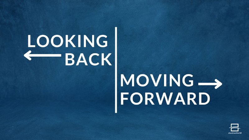 Looking Back to Move Forward | Church on the Hill - OR
