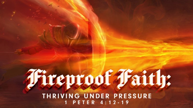 1 Peter 4: 12-19 Fireproof Faith: Thriving Under Pressure | Feather ...