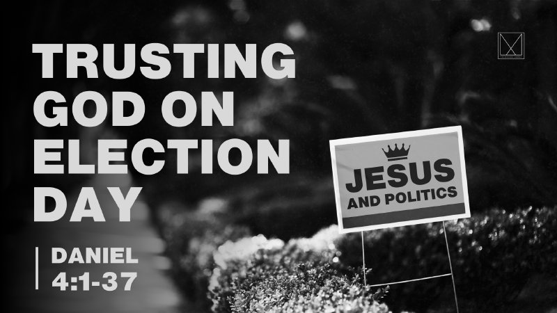 Trusting God on Election Day | The Mission Church