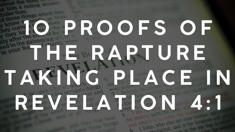 10 Proofs Of The Rapture Taking Place In Revelation 4:1 | Revival Now