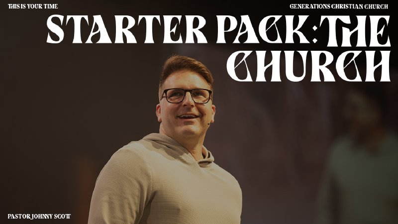 2025 Starter Pack: The Church | Generations Christian Church