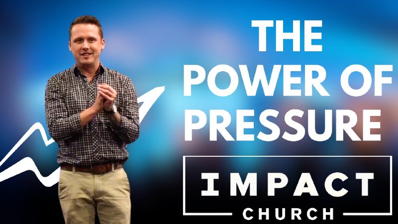 The Power of Pressure | Impact Church