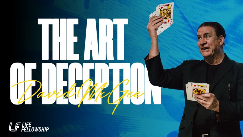 The Art Of Deception | Life Fellowship | You Belong