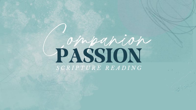 Lesson 7 Passion Study Companion Scripture Reading | Prepare for Life ...