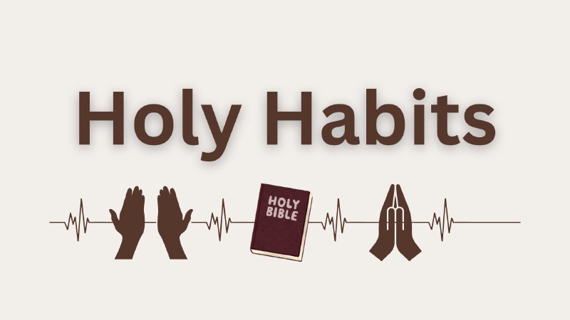 Holy Habits - Arab Campus | Liberty Church Campuses