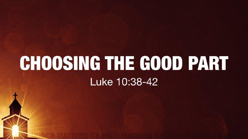 Choosing The Good Part | Harvest Baptist Temple - OH