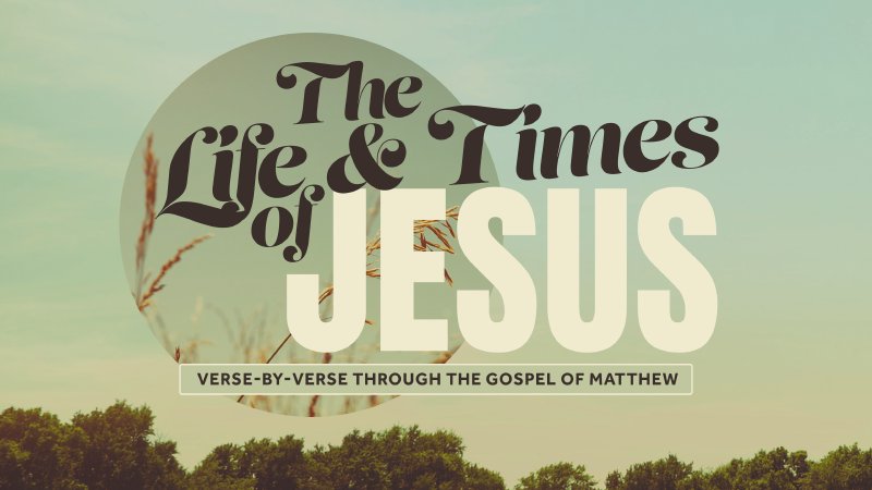 The Life and Times of Jesus - Part 5 | Fellowship Community Church