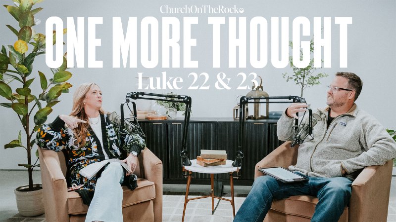 Luke 22 & 23 | Church on the Rock - TX