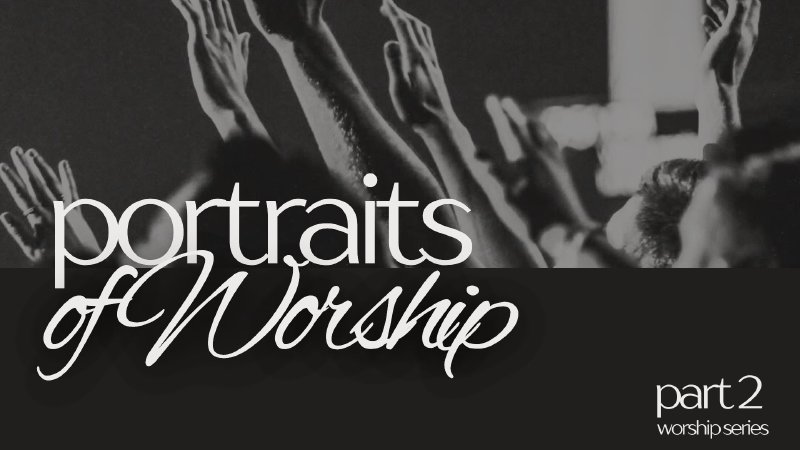 Portraits of Worship - Part 2 | Plant City Church of God