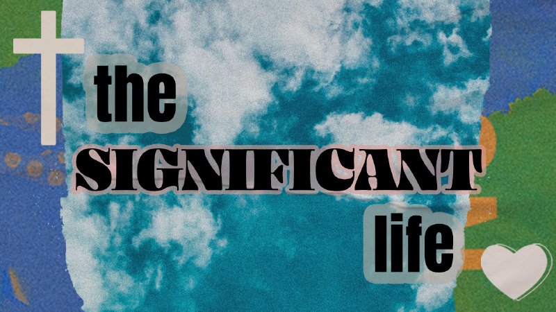 The Significant Life | Family Church Bryant
