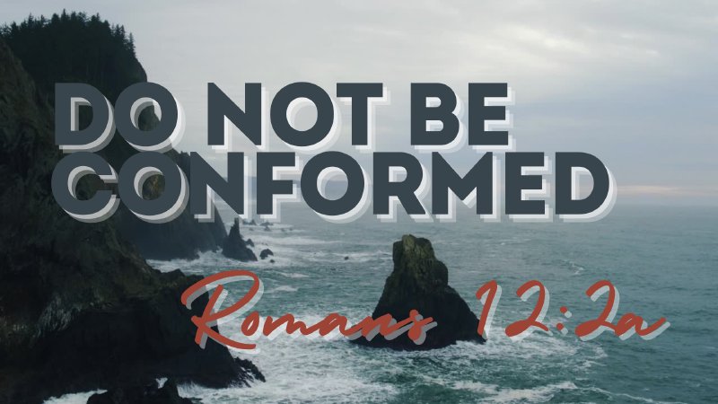 Do Not Be Conformed | Fairview Baptist Church