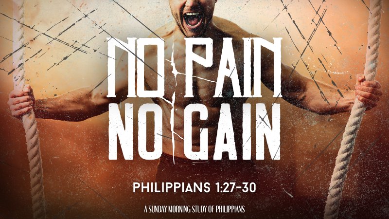 "No Pain No Gain" Philippians 1:27-30 | Calvary Chapel Rockford