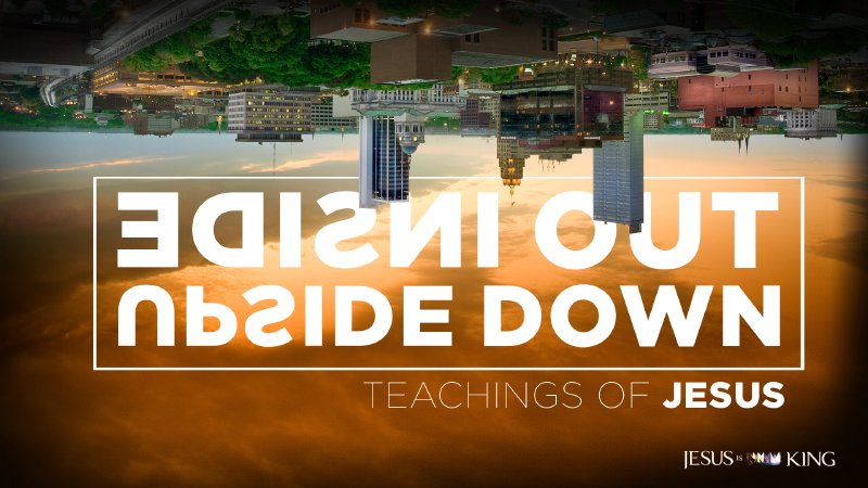 Inside Out Upside Down Teachings of Jesus (Part 2) | The Chapel