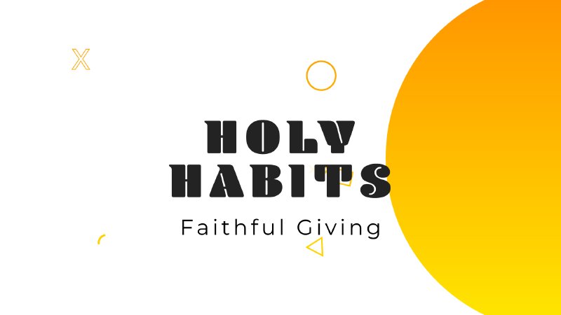 Faithful Giving- Holy Habits Part 1 | Grace Church on the Mount