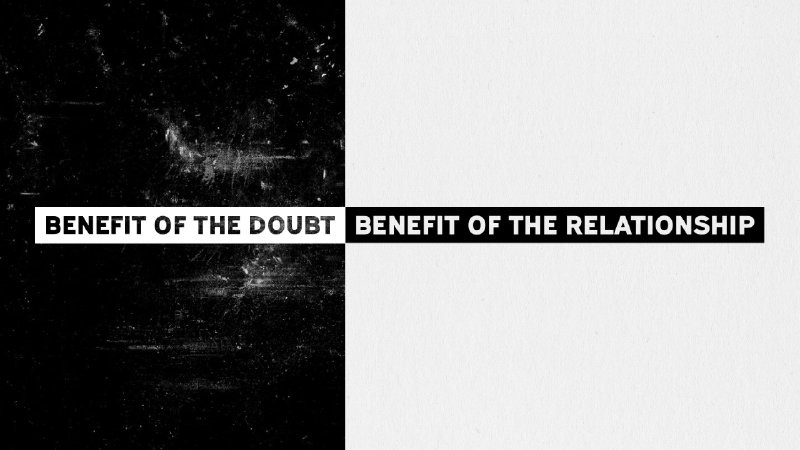 Benefit of the Doubt, Benefit of the Relationship | Connect Church