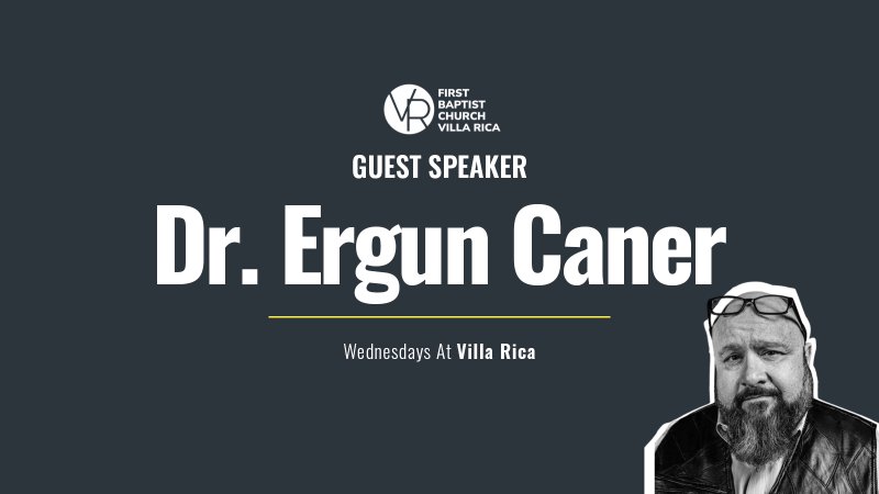 Guest Speaker - Dr. Ergun Caner | Villa Rica First Baptist Church