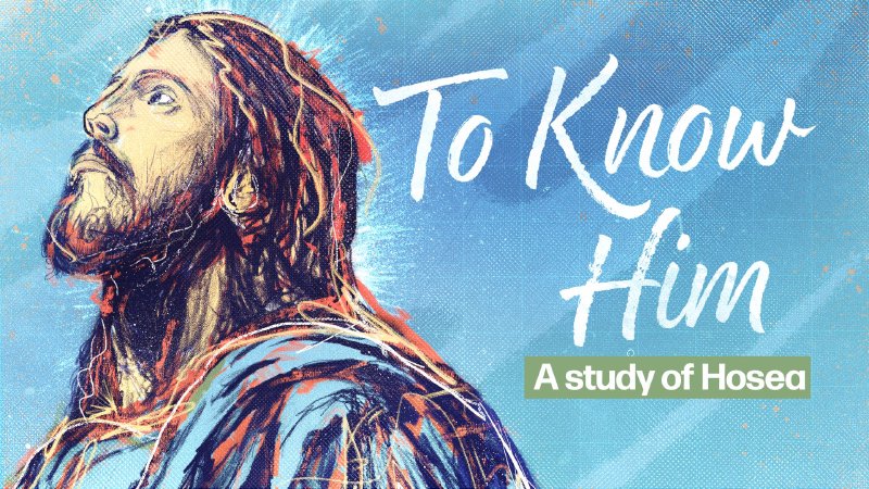 To Know Him - The Book of Hosea | Cornerstone Church - IL