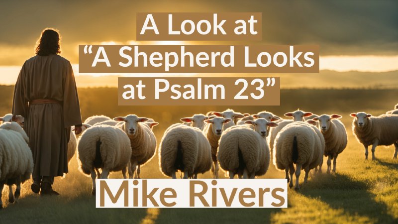 A Look at "A Shepherd Looks at Psalm 23" | Calvary Solid Ground