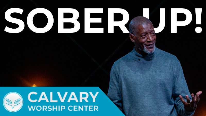 Sober Up! | 1 Peter 5:8-14 | Pastor Al Pittman | Calvary Worship Center