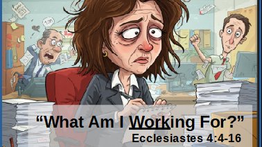 "What am I Working for?" | Bethel Memorial Church