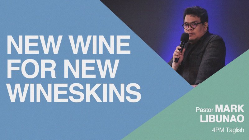 NEW WINE FOR NEW WINESKINS | River of God Ortigas