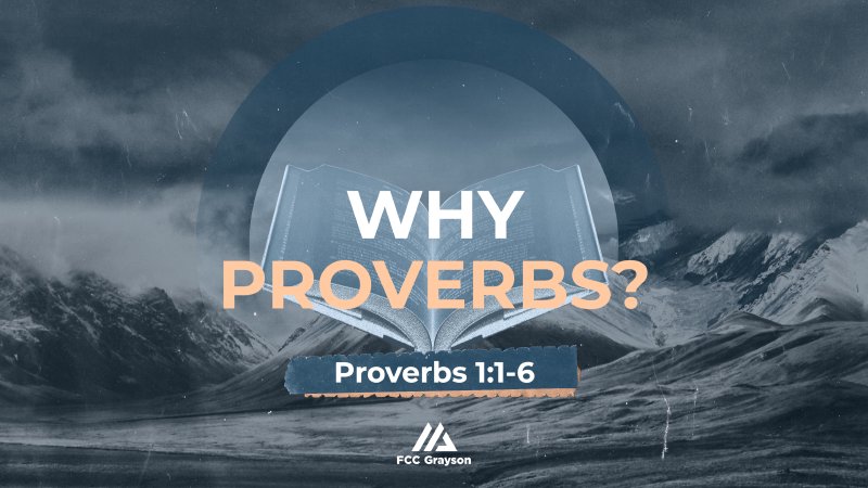 Why Proverbs? - Week 1 | FCC Grayson