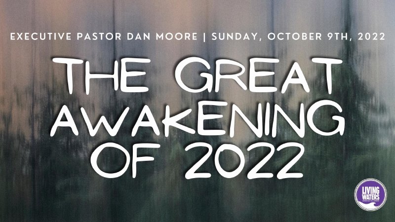 The Great Awakening of 2022 | Living Waters Christian Fellowship