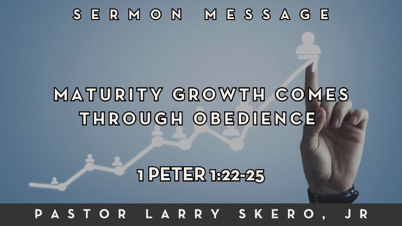 Maturity Growth Comes Through Obedience | Grace Covenant Baptist Church