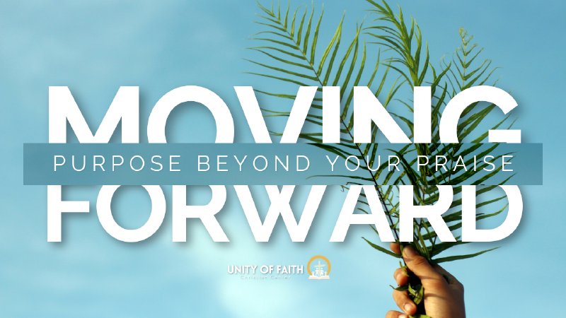 Moving Forward: Purpose Beyond The Praise | Unity of Faith Christian Center
