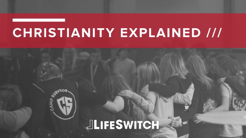 Christianity Explained | LifeSwitch