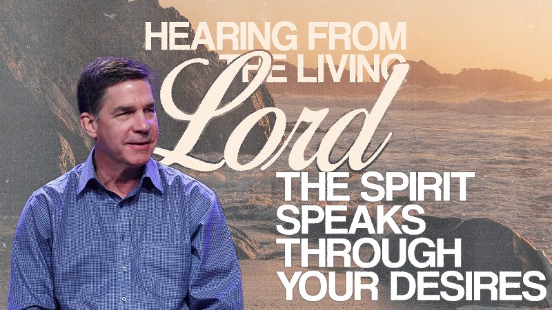 Hearing from the Living Lord: The Spirit Speaks Through Your Desires ...