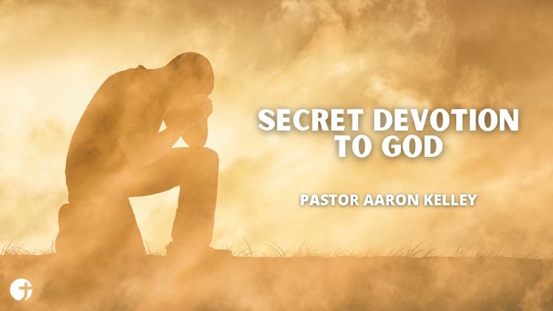 Secret Devotion to God | Journey Christian Church