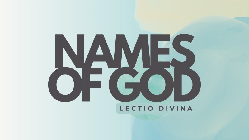 Names of God Lectio Divina | Prepare for Life Bible Study