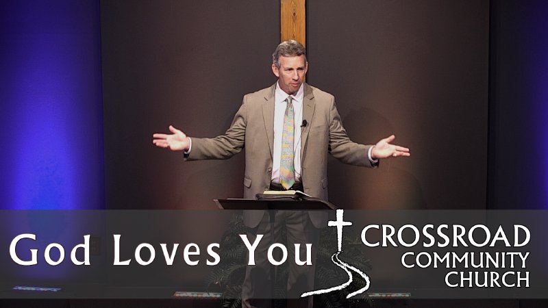 God Loves You | Crossroad Community Church