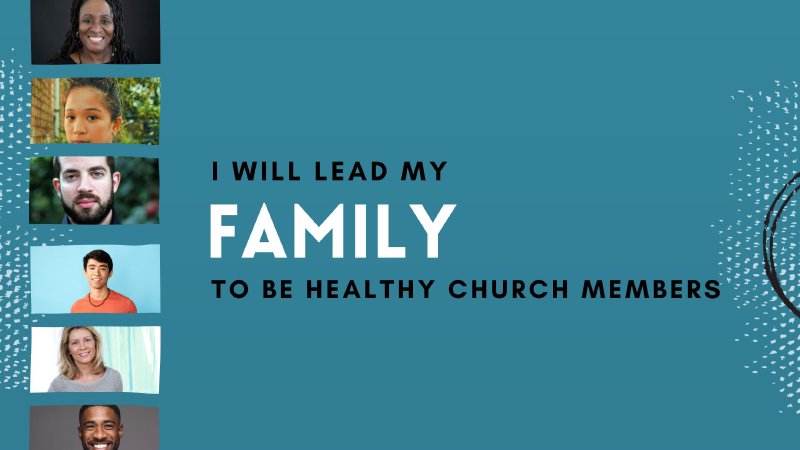I Will Lead My Family to Be Healthy Church Members | Cornerstone Bible ...