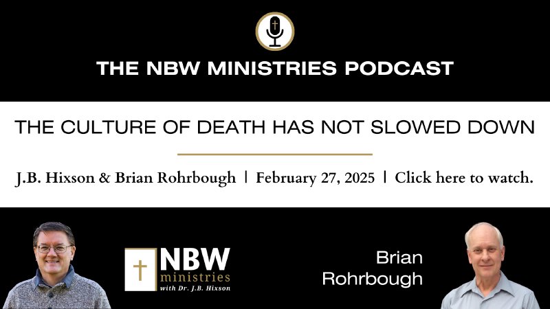 1153. The Culture of Death Has Not Slowed Down | NBW Ministries