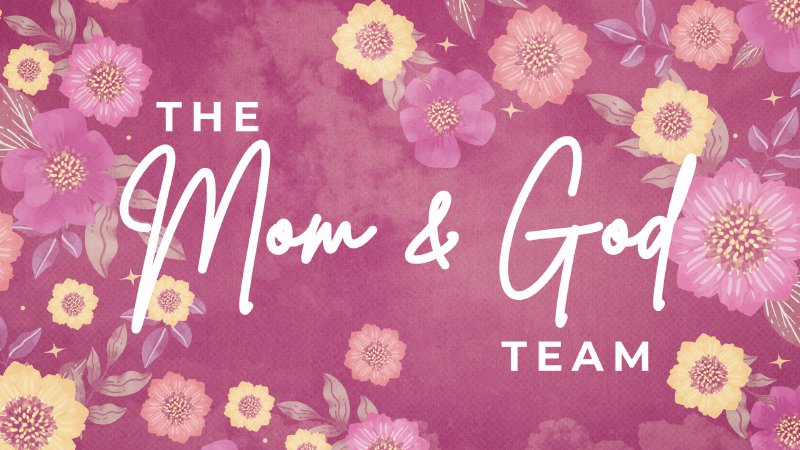 The Mom & God Team | Discover Church