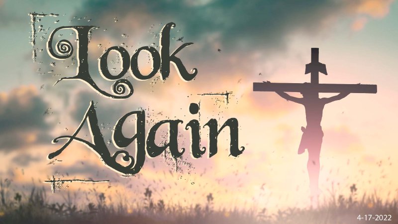 Look Again | Seven Lakes Baptist Church