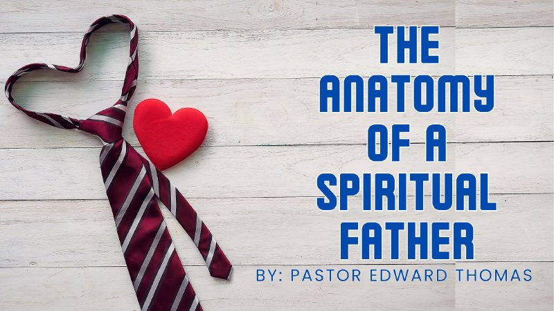 The Anatomy Of A Spiritual Father | Christian Fellowship Church