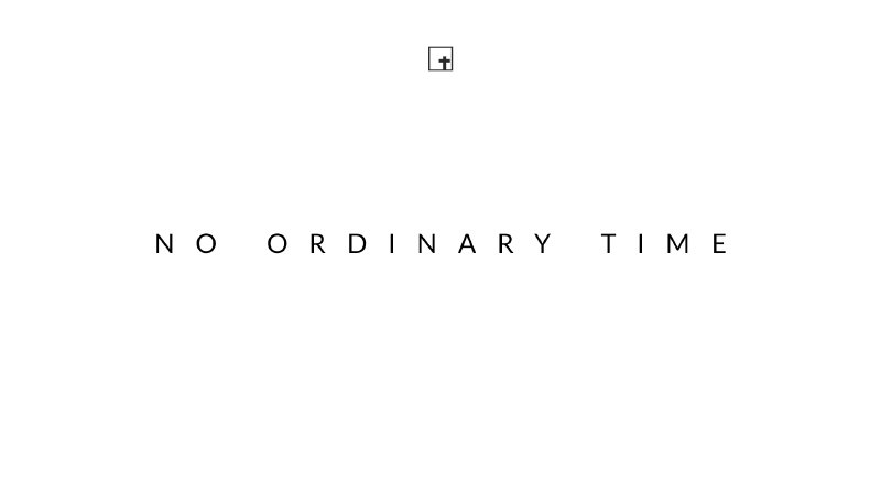 No Ordinary Time: No Ordinary Time | Word of Life Church