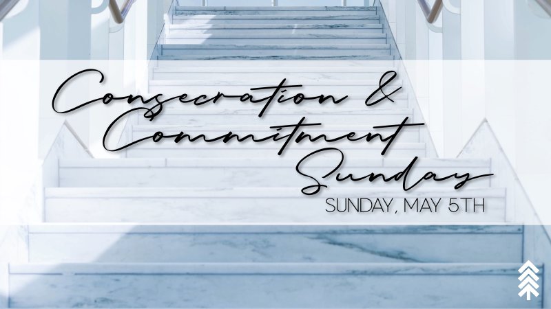 Consecration Sunday | Pinewood Church