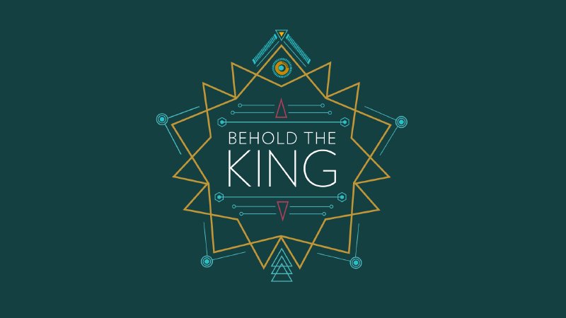 Behold the King | Veritas Community Church
